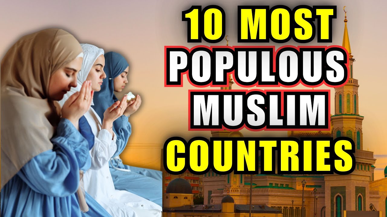 10 Most Populous Muslim Countries in the World - YouTube