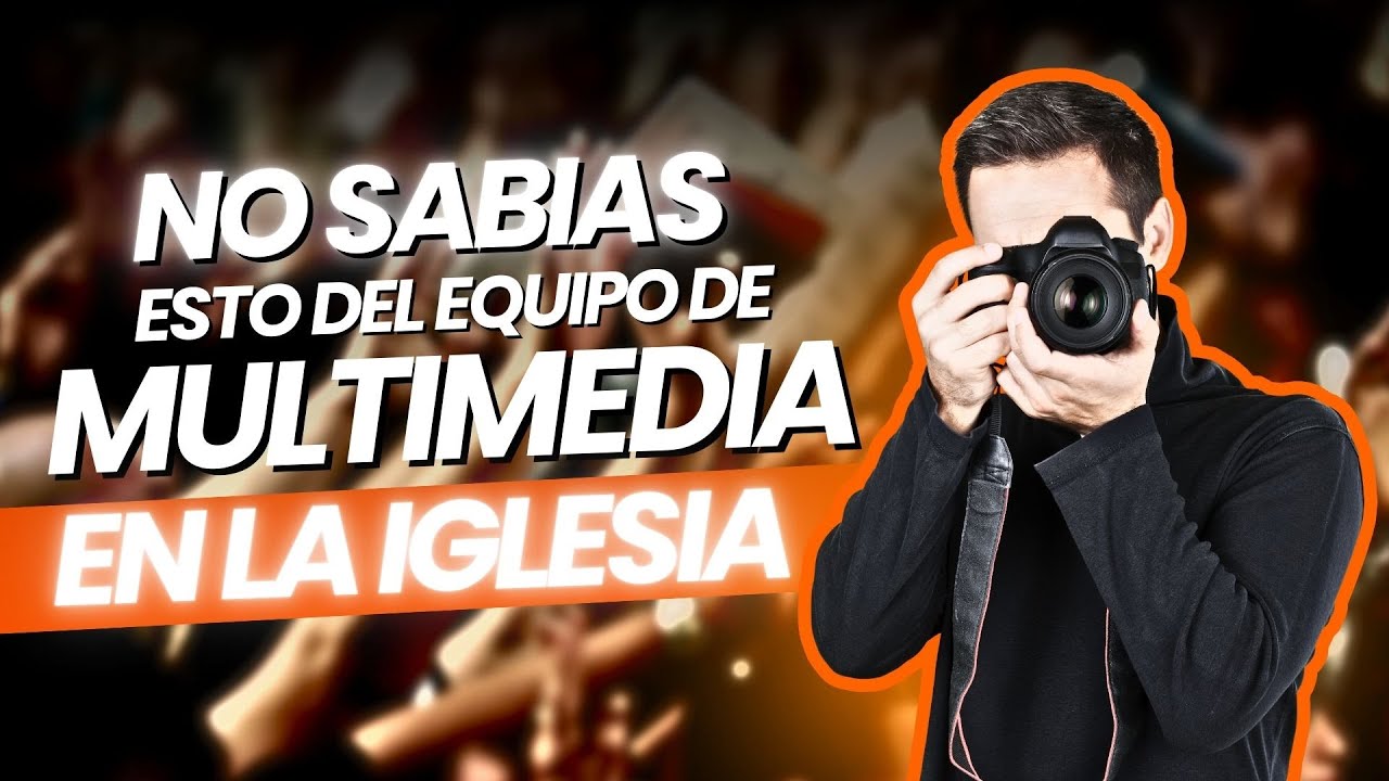 Lo que NECESITAS SABER sobre el Equipo de Multimedia en la Iglesia ...