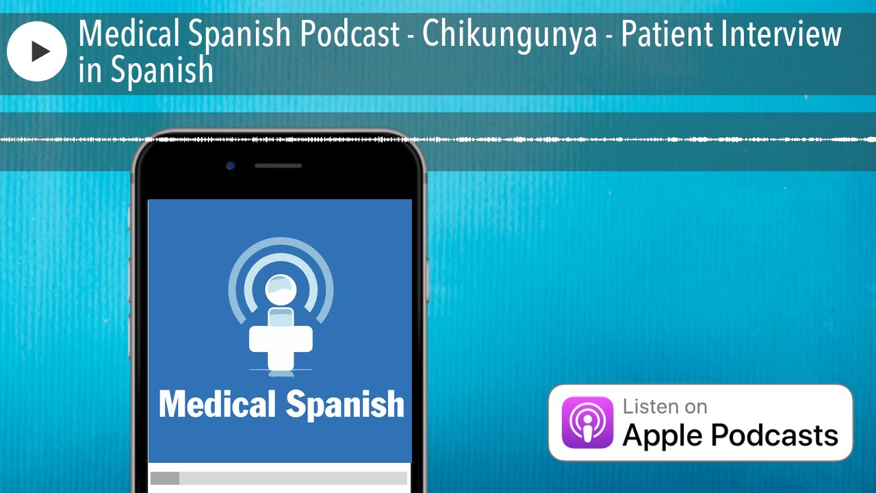 Medical Spanish - Chikungunya - Patient Interview - YouTube
