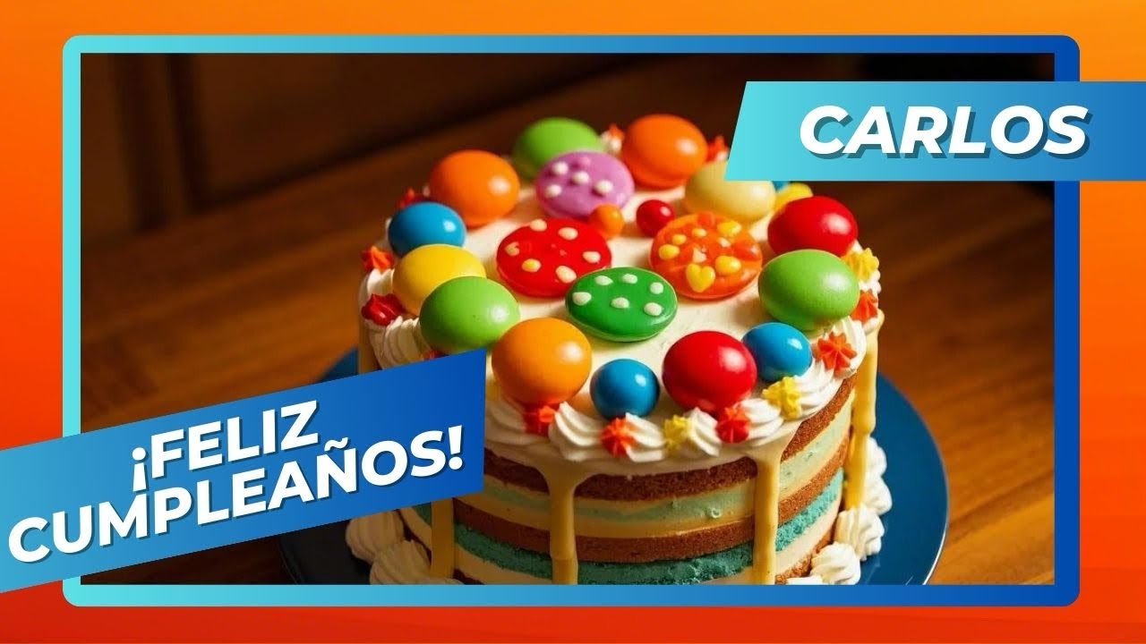 ¡Feliz cumpleaños Carlos! 🥳🎉🎵🎁 (Canción infantil) - YouTube