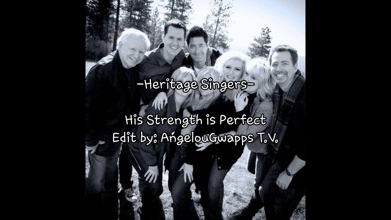 The Heritage Singers-His strength is perfect(lyrics) - YouTube