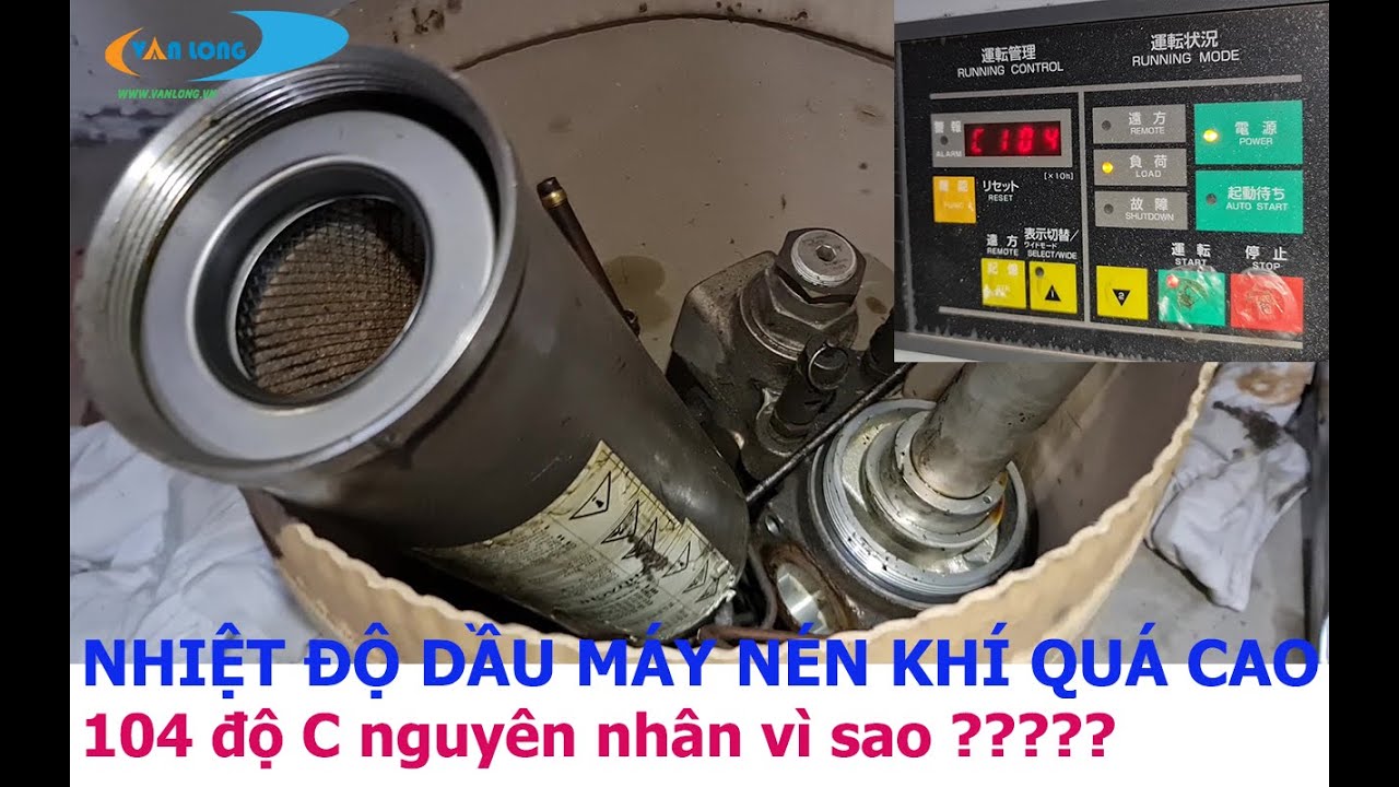 MAY NEN KHI trục vít báo lỗi nhiệt độ dầu cao 104 độ C,nguyên nhân vì ...