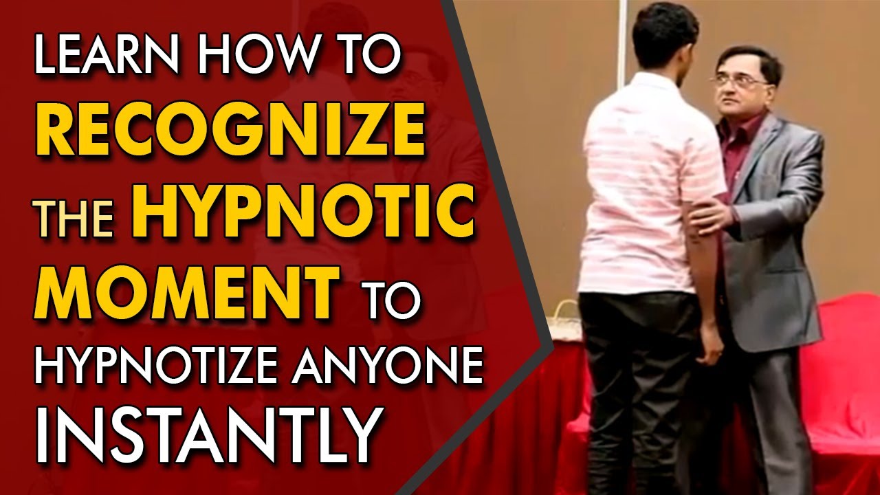 Learn How To Recognize The Hypnotic Moment To Hypnotize Anyone ...