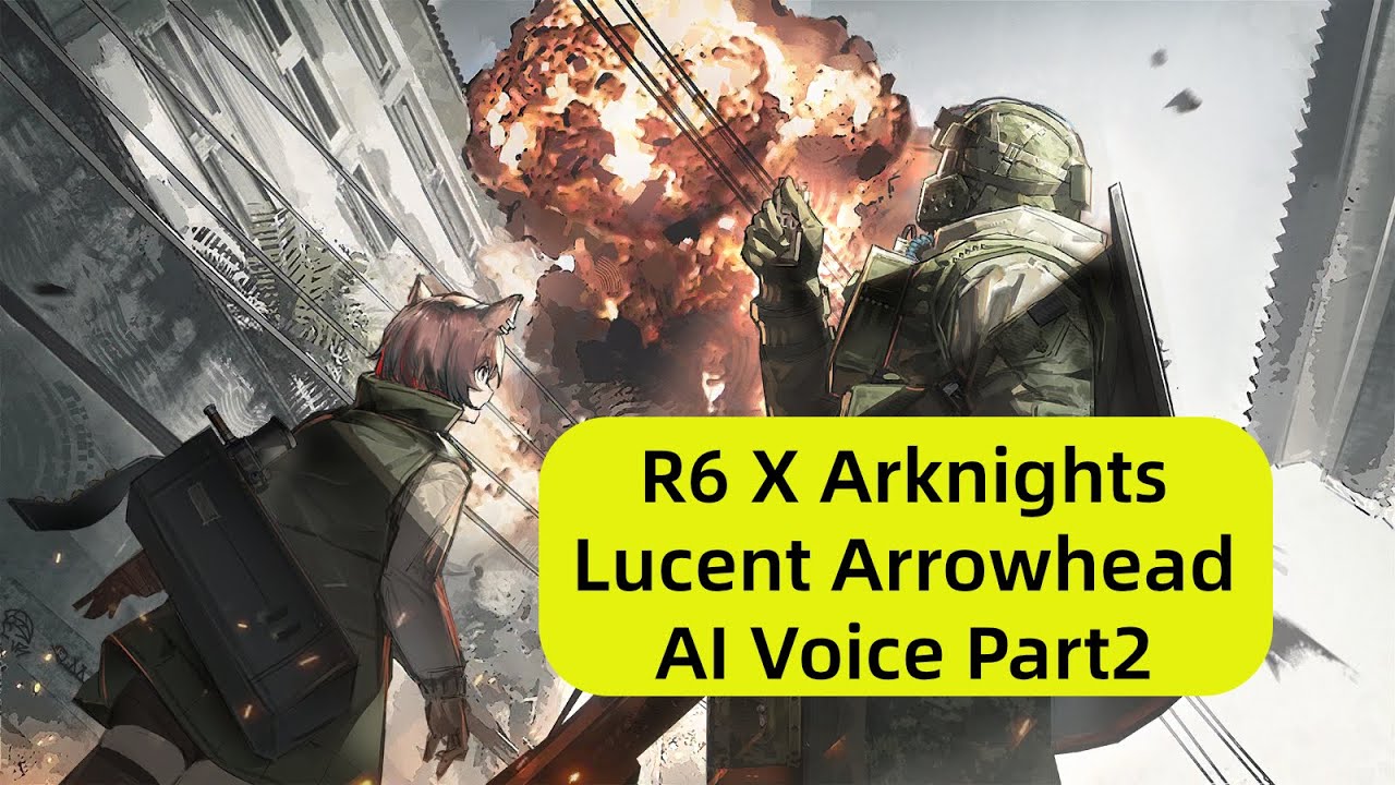 R6 X Arknights [ Lucent Arrowhead ] AI Voice ENG Part2 - YouTube