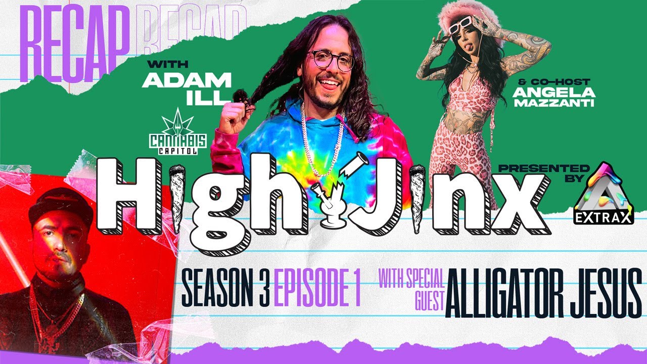 RECAP: High Jinx | S3- Episode 1 Feat. Alligator Jesus Hosted by Adam ...