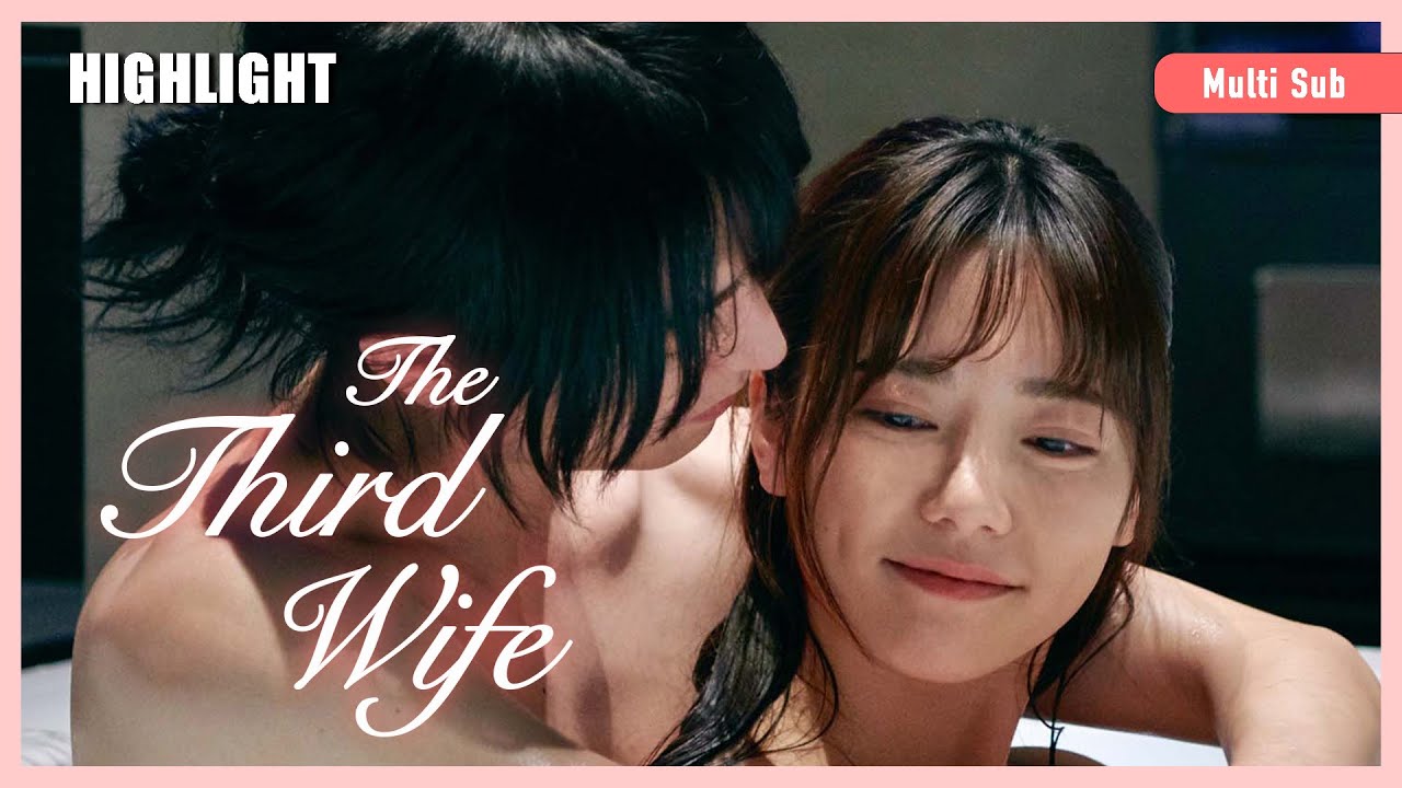 ENG SUB MULTI [Highlight] The Third Wife | Episode 5 - YouTube