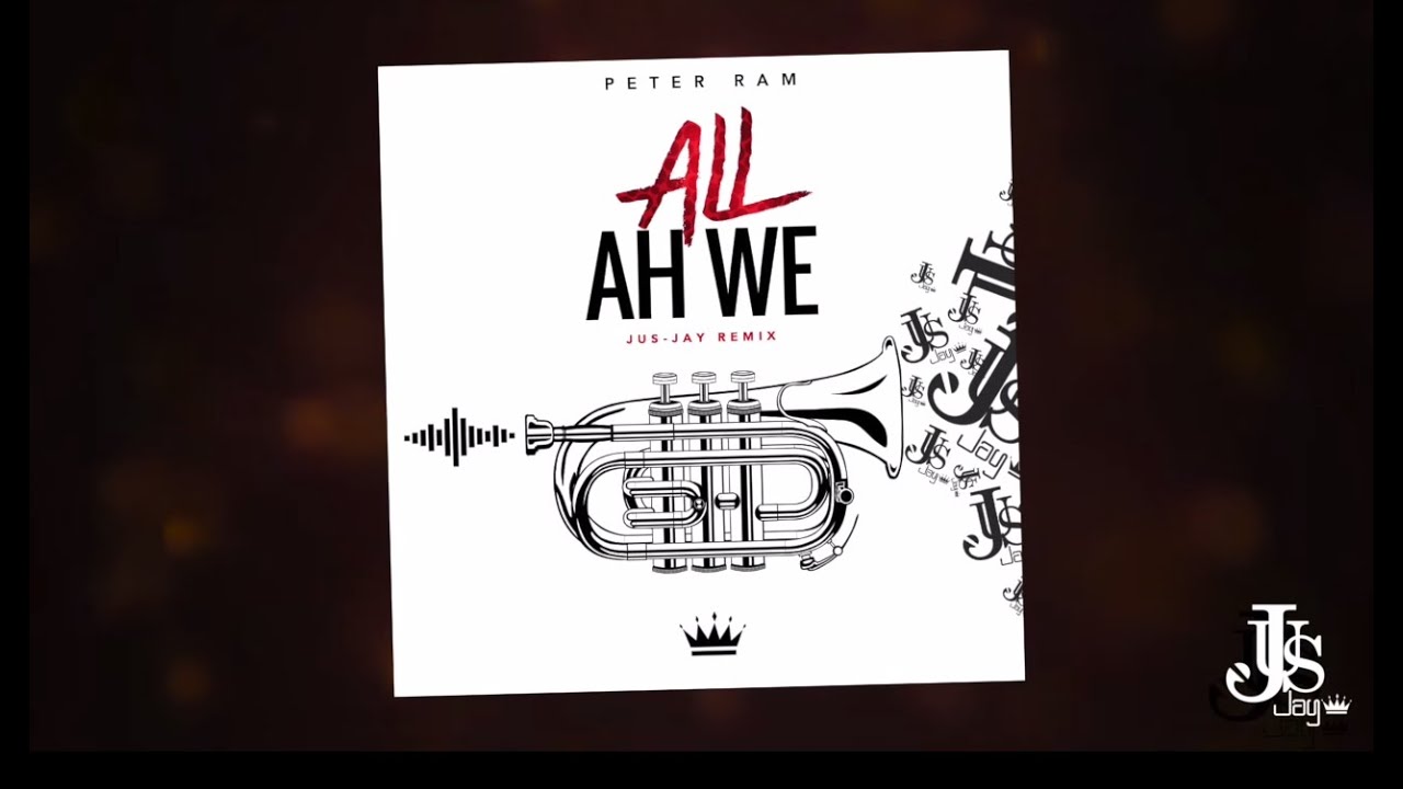 Peter Ram - All Ah We (Jus-Jay Remix) - YouTube