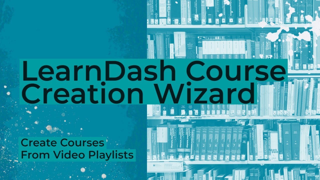 LearnDash Course Creation Wizard | Create Courses From Video Playlists ...