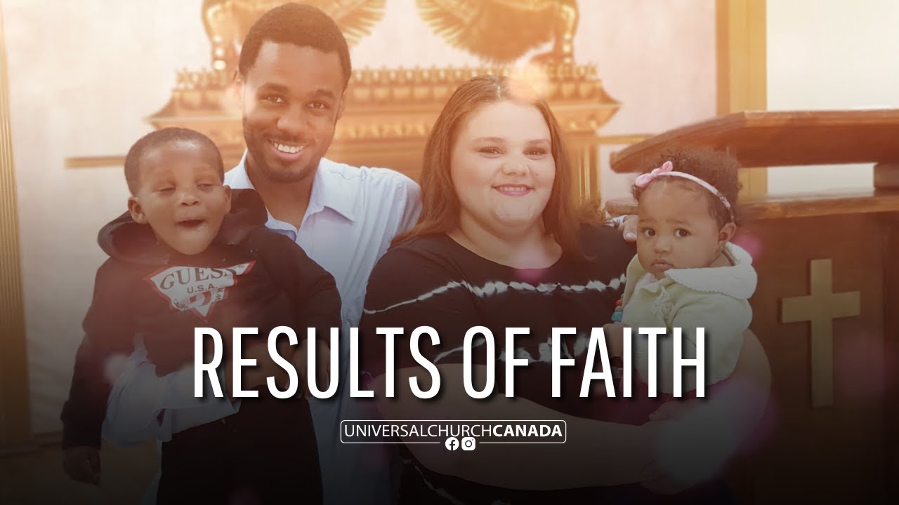 Results of Faith | Universal Church Canada - YouTube