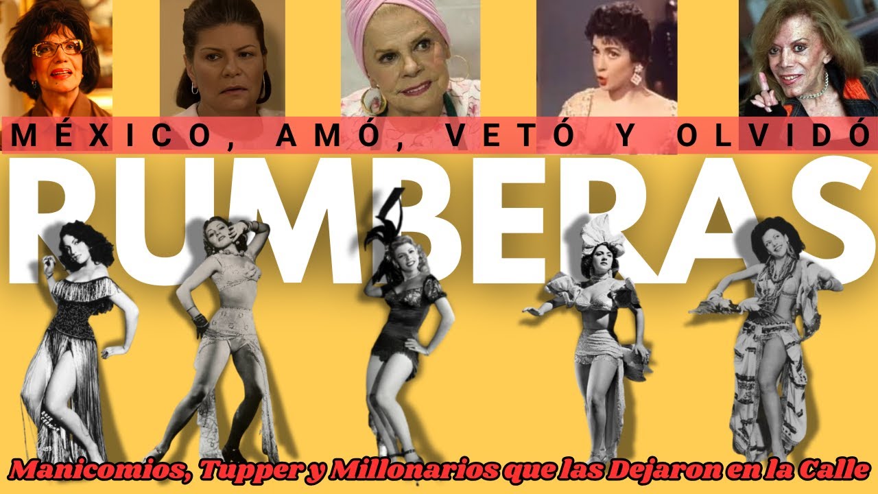 Las Cinco Rumberas del Cine que México Amó, Vetó y Olvidó, GANABAN ...
