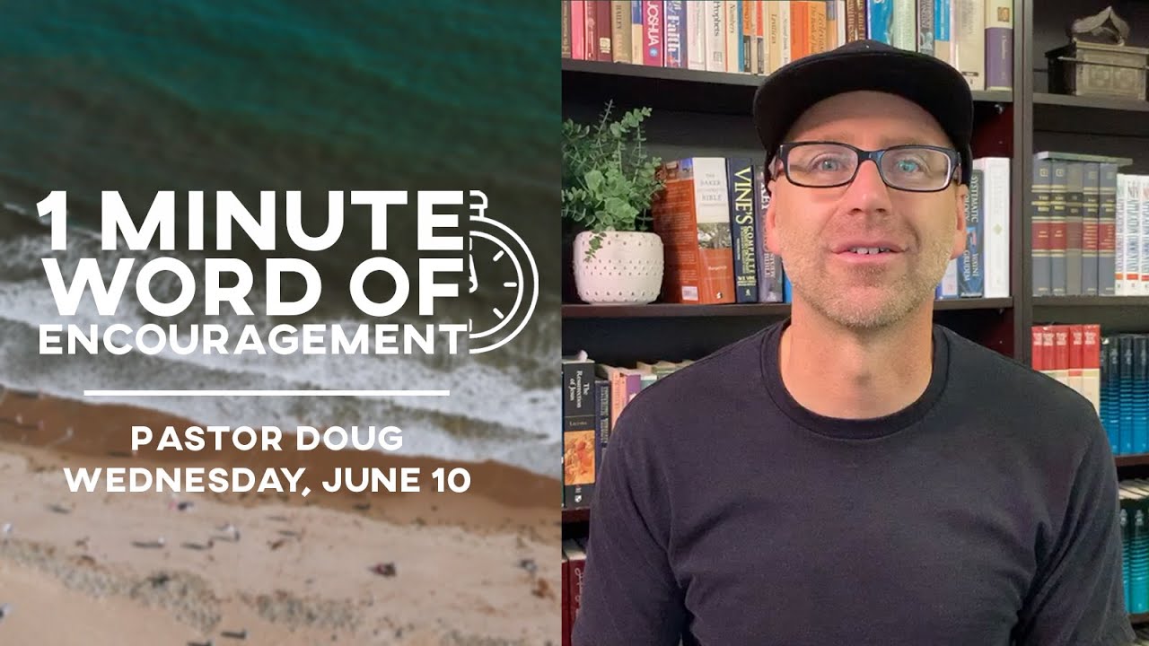 June 10, 2020 - Daily Encouragement with Pastor Doug - YouTube