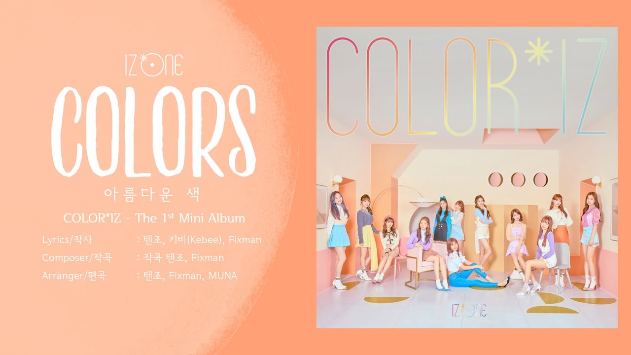 IZ*ONE (아이즈원) - 아름다운 색 (Colors) [LYRICS HAN-ROM-ENG] - YouTube