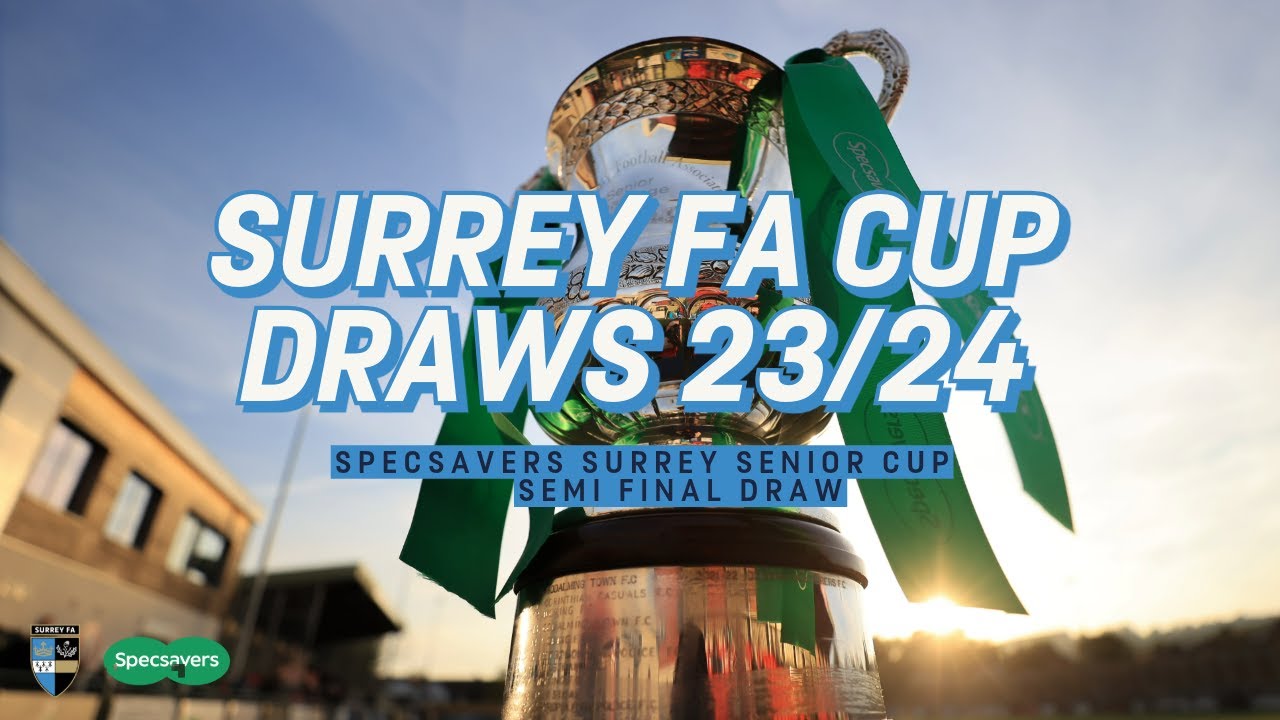 Specsavers Surrey Senior Cup Semi Final Draw - YouTube