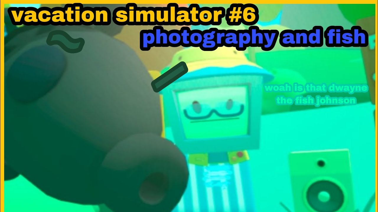 photography and fish | Vacation Simulator #6 - YouTube