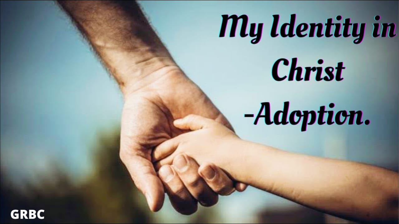 My Identity in Christ - Adoption - YouTube