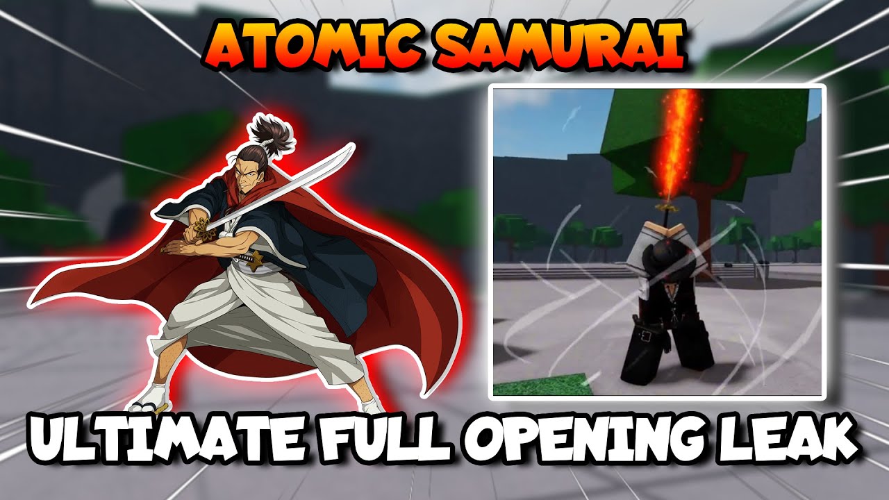 [ LEAK ] ATOMIC SAMURAI ULTIMATE OPENING FULL VERSION | The Strongest ...