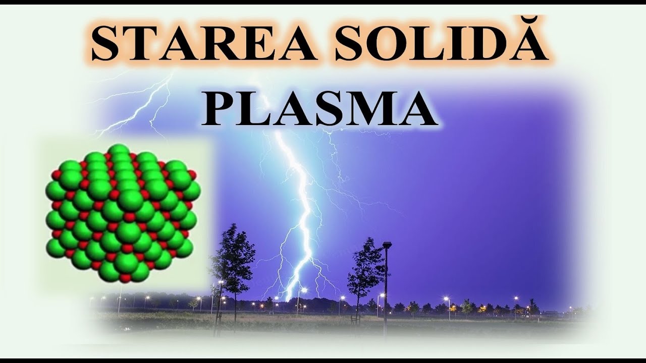 STAREA SOLIDĂ. PLASMA (Curs de Termodinamica - 10) - YouTube