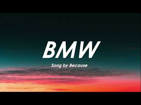BMW Lyrics - Because - YouTube