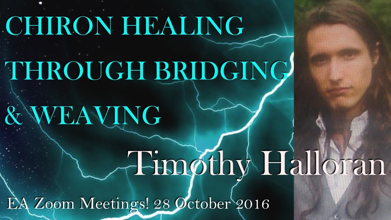 Timothy Halloran . . . "Chiron Healing through Bridging and Weaving ...