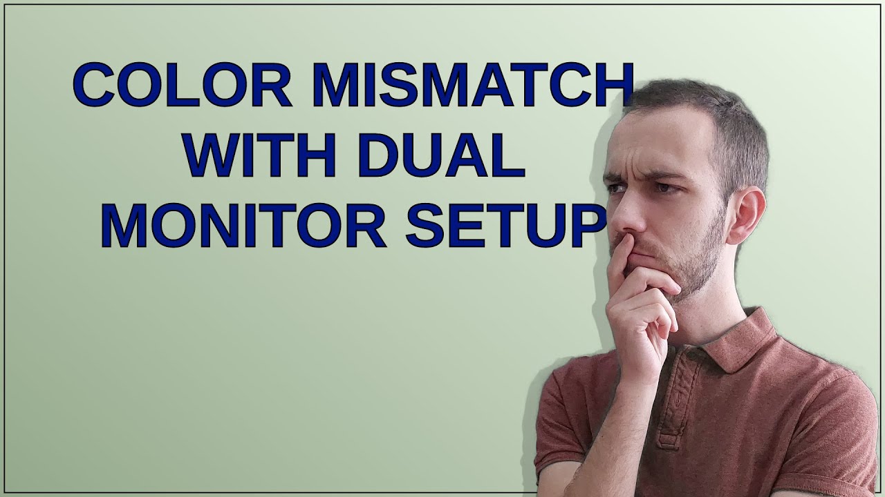 color mismatch with dual monitor setup - YouTube