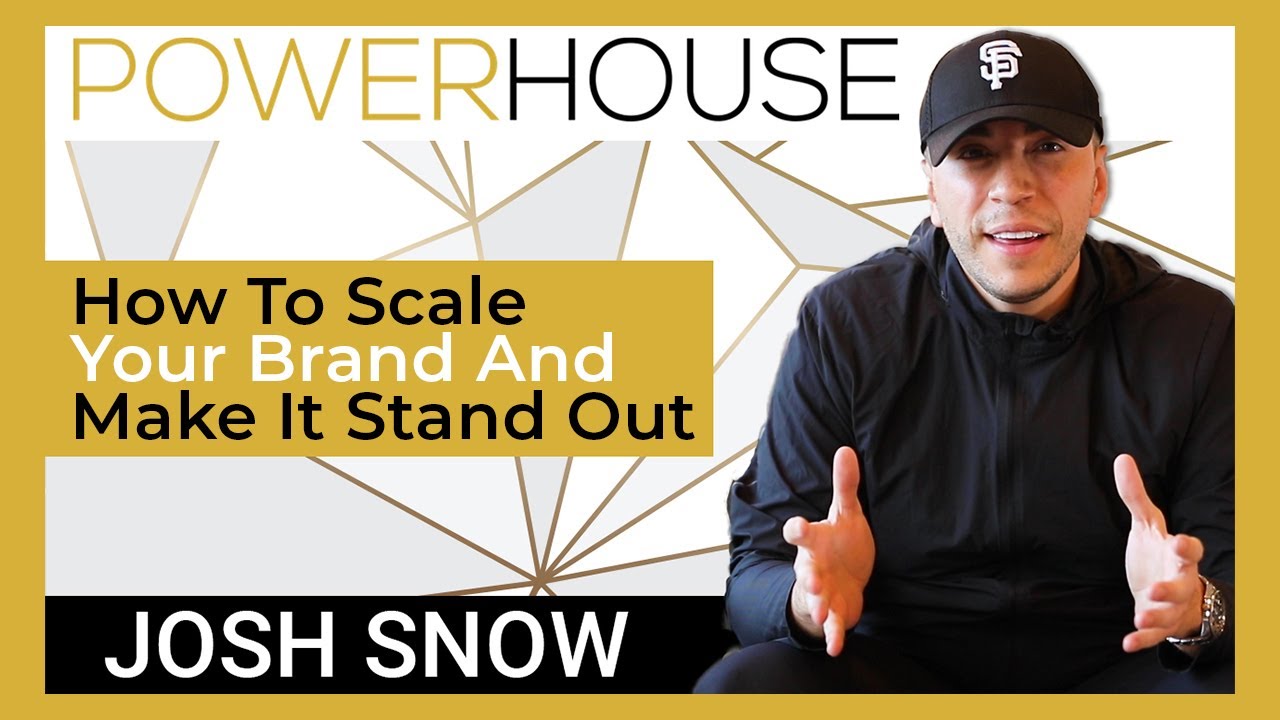 How To Scale Your Brand And Make It Stand Out - Josh Snow - YouTube