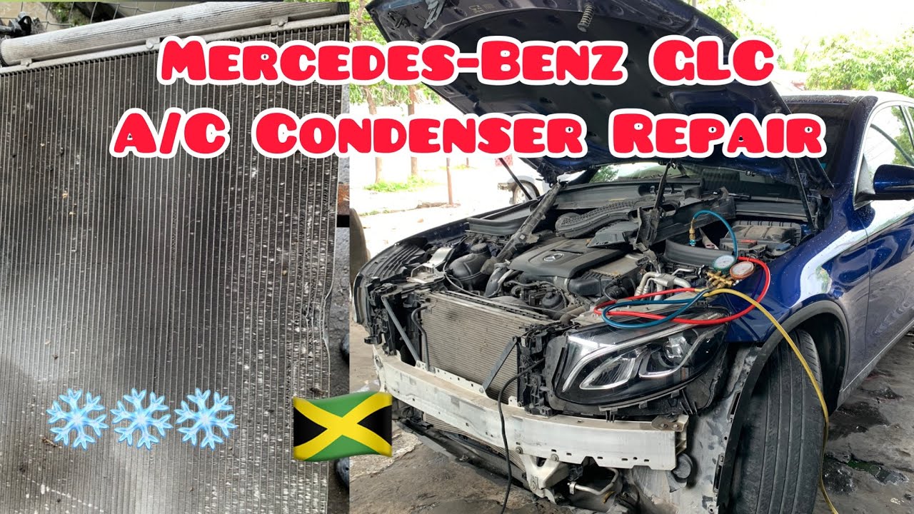 How to Repair your Mercedes-Benz GLC A/C Condenser #jamaica #acservices ...