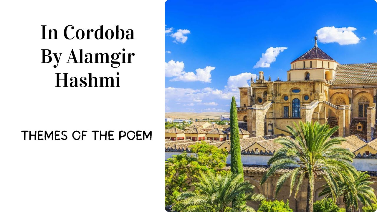 In Cordoba By Alamgir Hashmi| Themes of the poem| Pakistani Literature ...