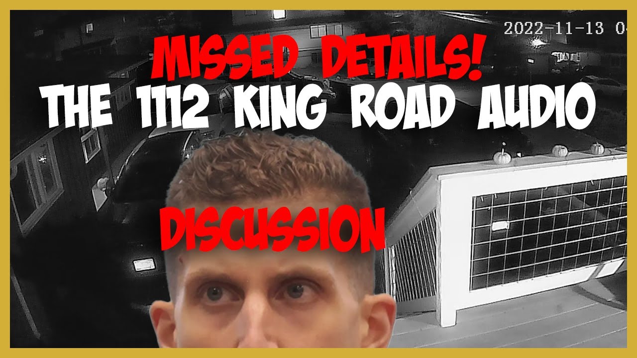 Discussion! Missed Details! 1112 King Road Video and Audio # ...