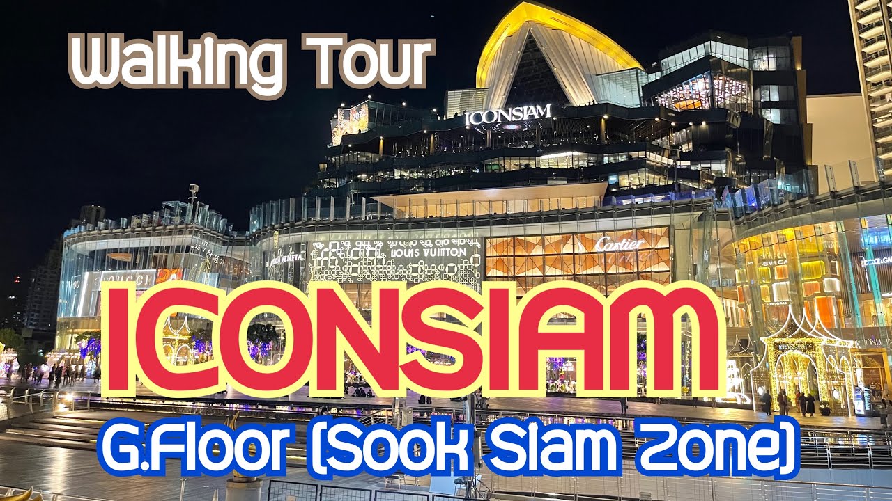 Walking Tour: ICONSIAM G.Floor (Sook Siam Zone) ไอคอนสยาม ชั้น G สุข ...