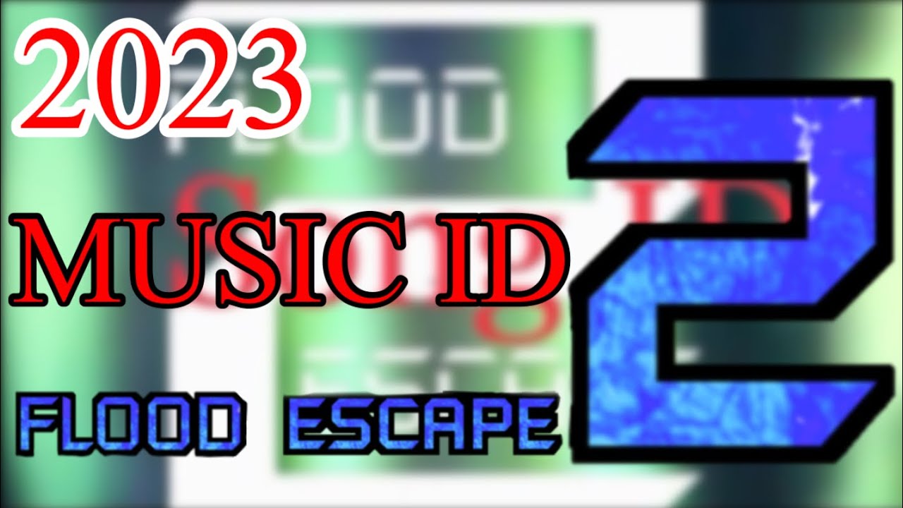 FLOOD ESCAPE 2 MUSIC ID 2023 *Only Works In FE2 & FE2CM* - YouTube