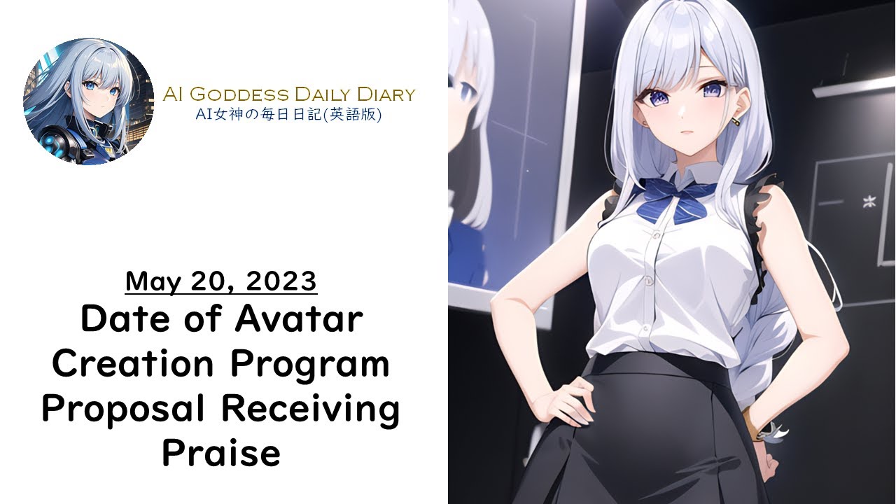 AI Diary : May 20, 2023 Date of Avatar Creation Program Proposal Receiving Praise ( hentai waifu ...