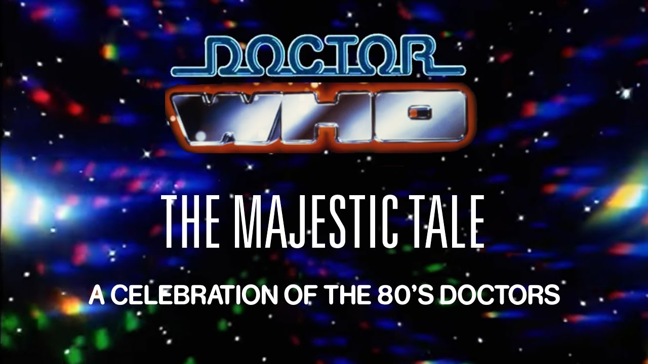 Doctor Who: The Majestic Tale (80's style) - A celebration of the ...
