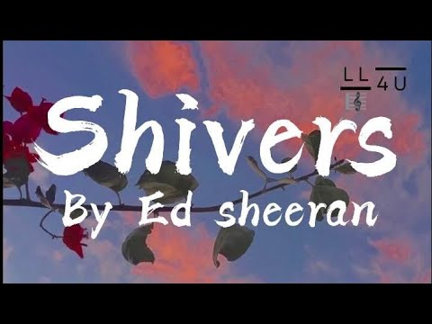 Shivers By Ed sheeran. Lyrics - YouTube