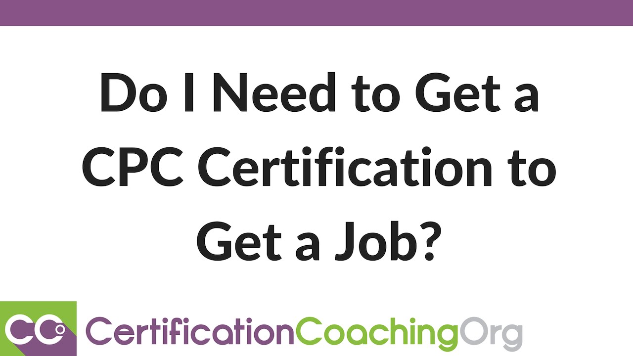Do I Need A CPC Certification To Get A Job - YouTube