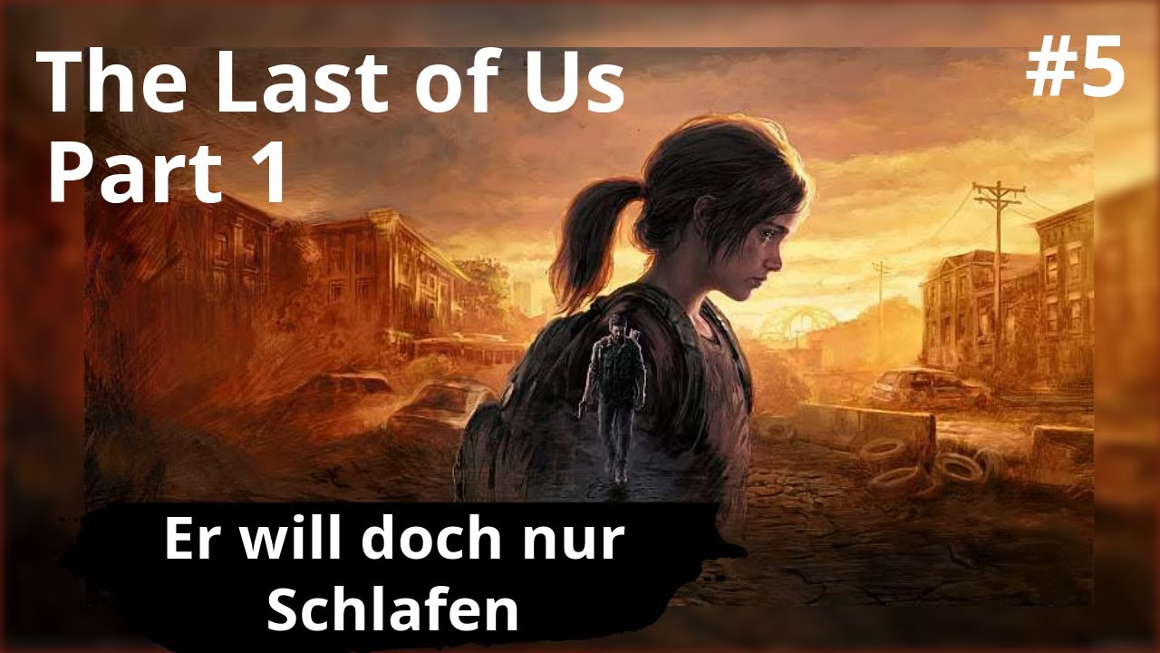 🎮The Last of Us Part 1 🎮 #5 🎮Sei Ruhig 🎮 - YouTube