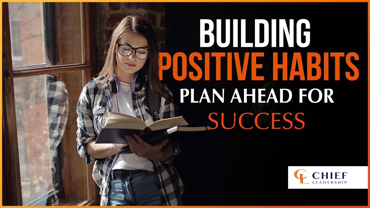 Building Positive Habits Plan Ahead For Success - YouTube