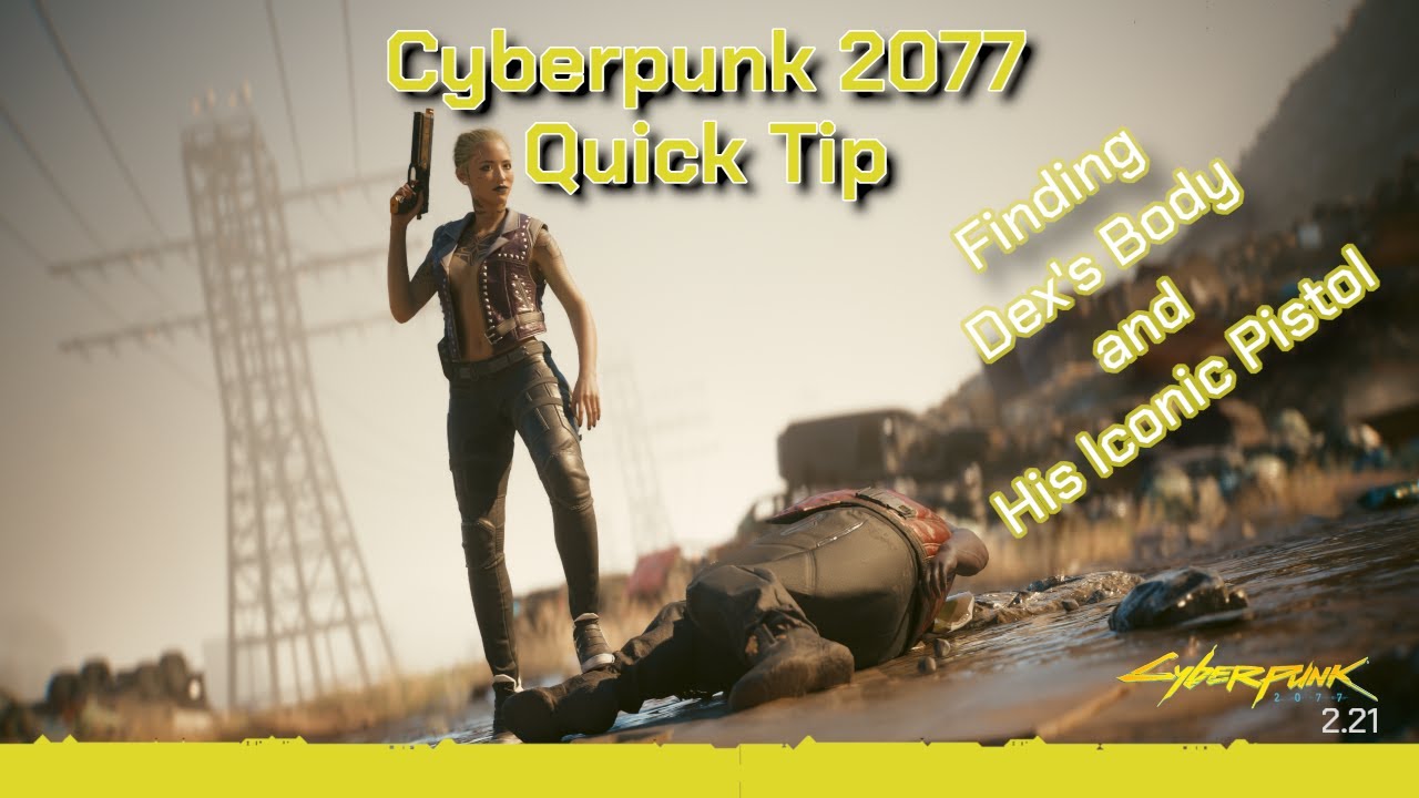 Cyberpunk 2077 - Quick Tip - Finding Dex's Body and His Iconic Pistol ...