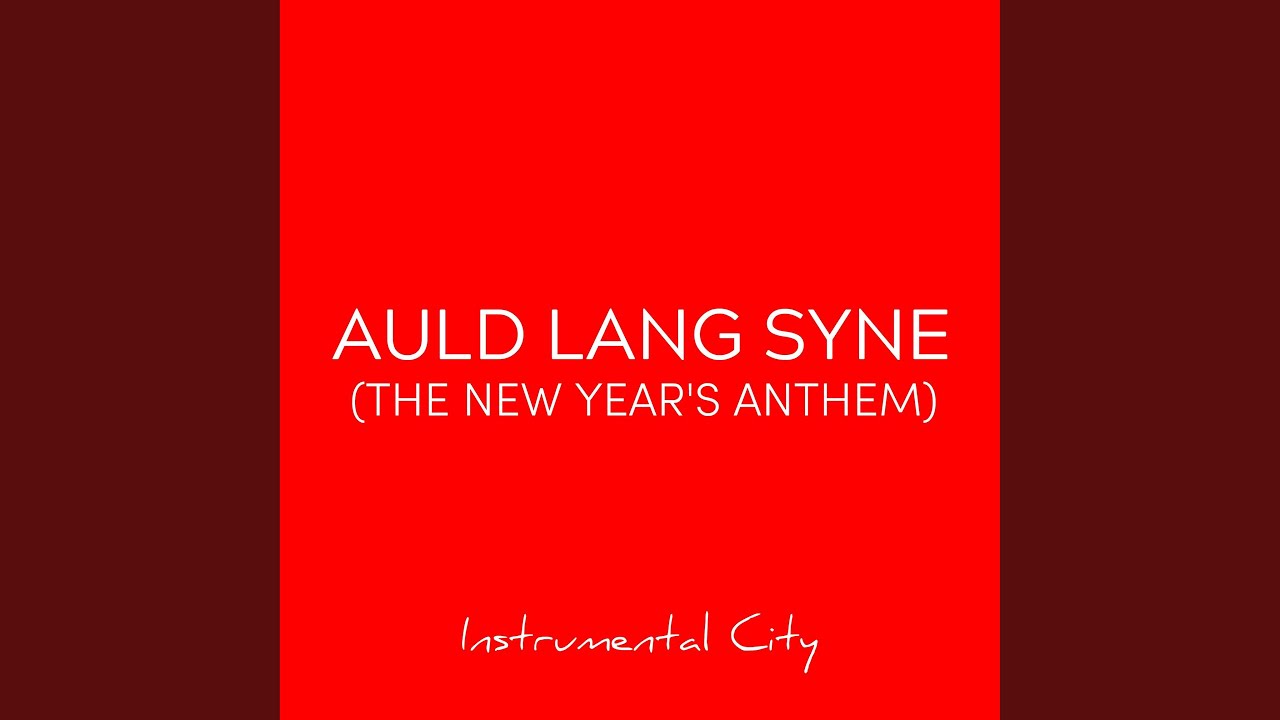 Auld Lang Syne (The New Year's Anthem) - YouTube