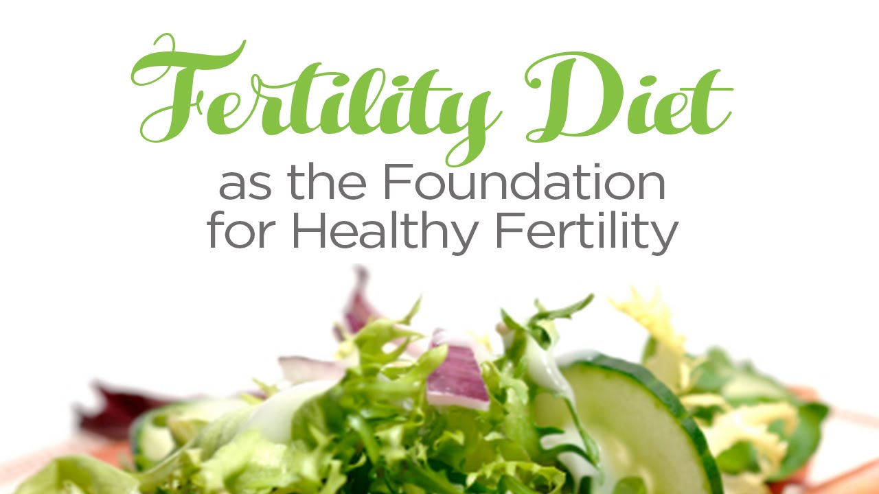 Fertility Diet as the Foundation for Healthy Fertility - YouTube