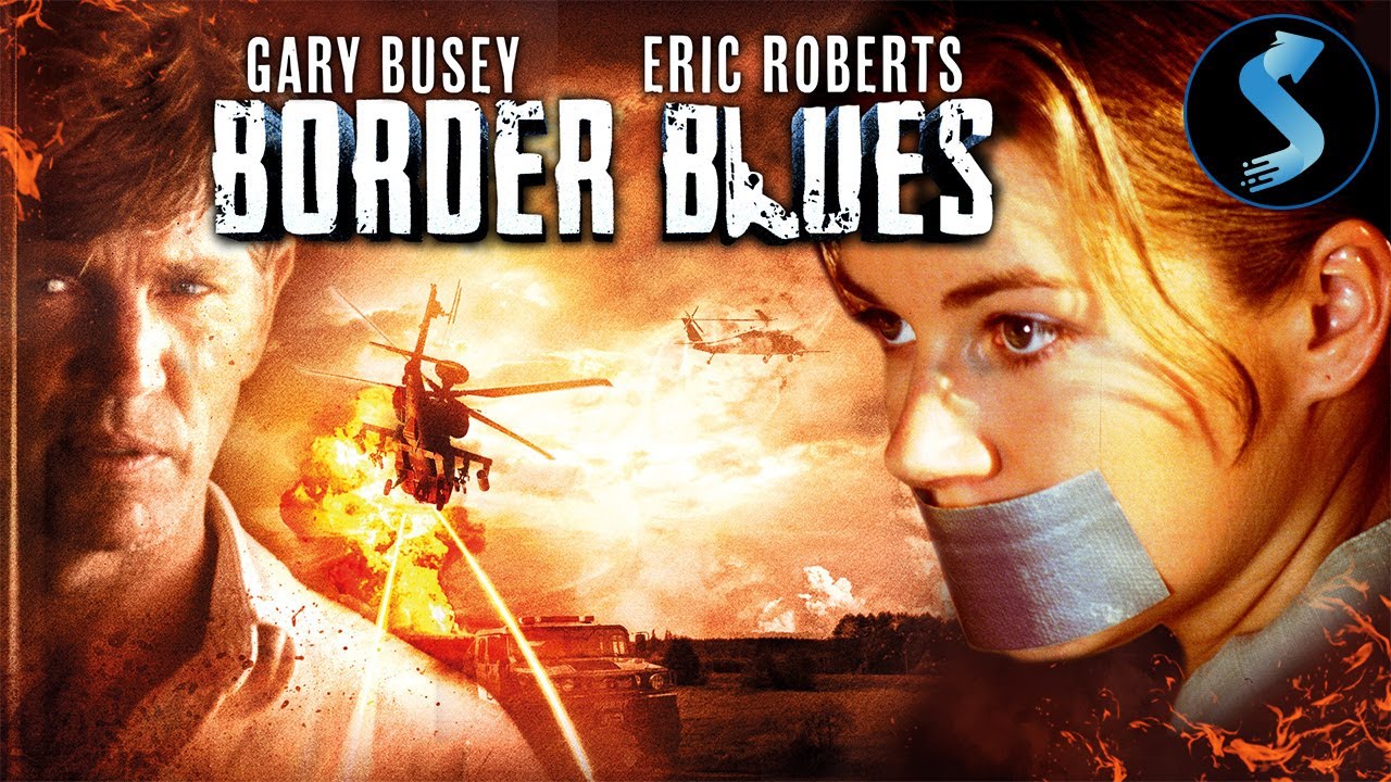 Border Blues | Full Thriller Movie | Eric Roberts | Gary Busey | Erik ...