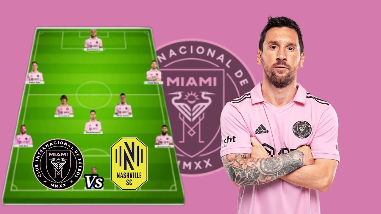 Inter Miami Predicted Starting Lineup Vs Nashville SC - Leagues Cup ...