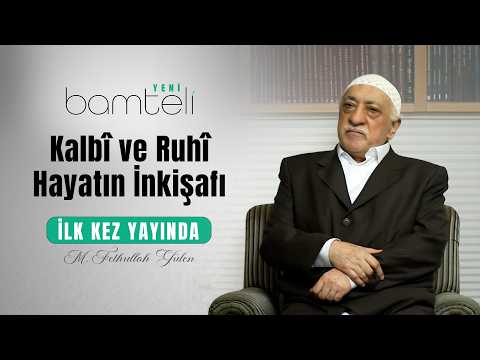 [İLK KEZ YAYINDA] Kalbî ve Ruhî Hayatın İnkişafı | Bamteli Yeni | M. Fethullah Gülen Hocaefendi