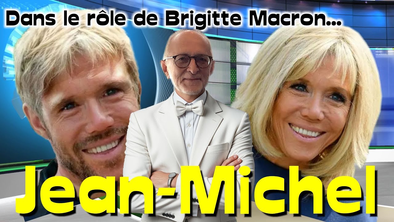 Dans le rôle de Brigitte Macron... Jean Michel ! - YouTube