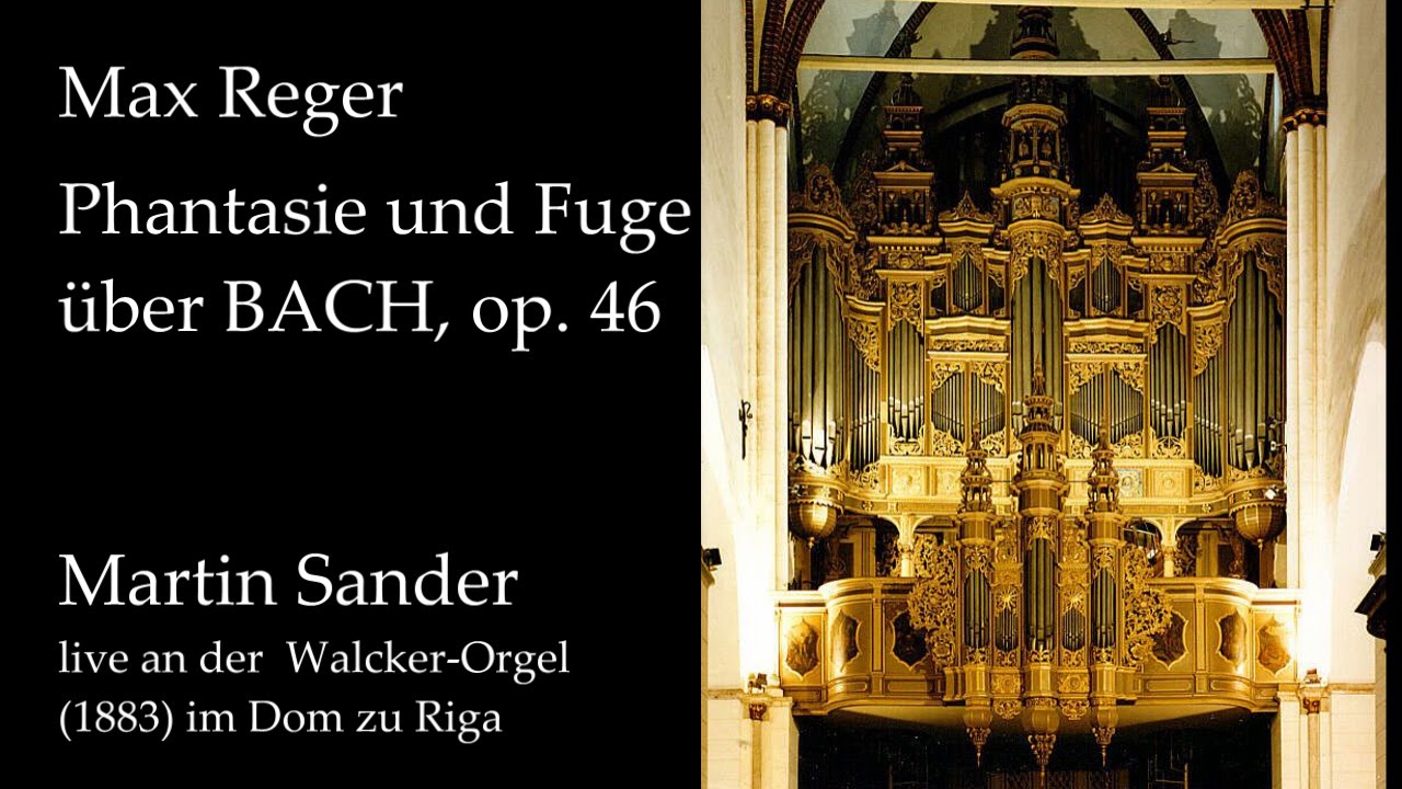 Max Reger: Phantasie und Fuge über BACH (Martin Sander, Walcker organ ...