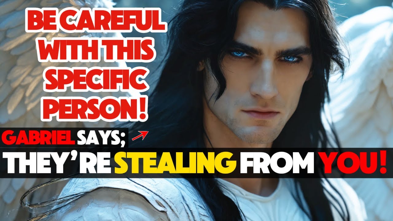 CHOSEN ONE! Archangel GABRIEL Says; THEY ARE SHADY! PLEASE BE CAREFUL ...