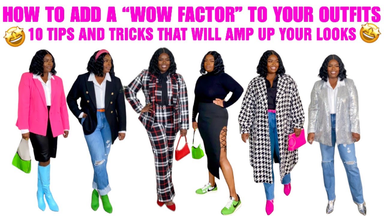 HOW TO ADD A 'WOW FACTOR' TO YOUR OUTFITS | 10 TIPS AND TRICKS - YouTube