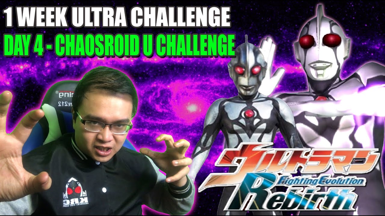 1 WEEK ULTRA CHALLENGE DAY 4 - CHALLENGE CHAOSROID U Ultraman FE ...