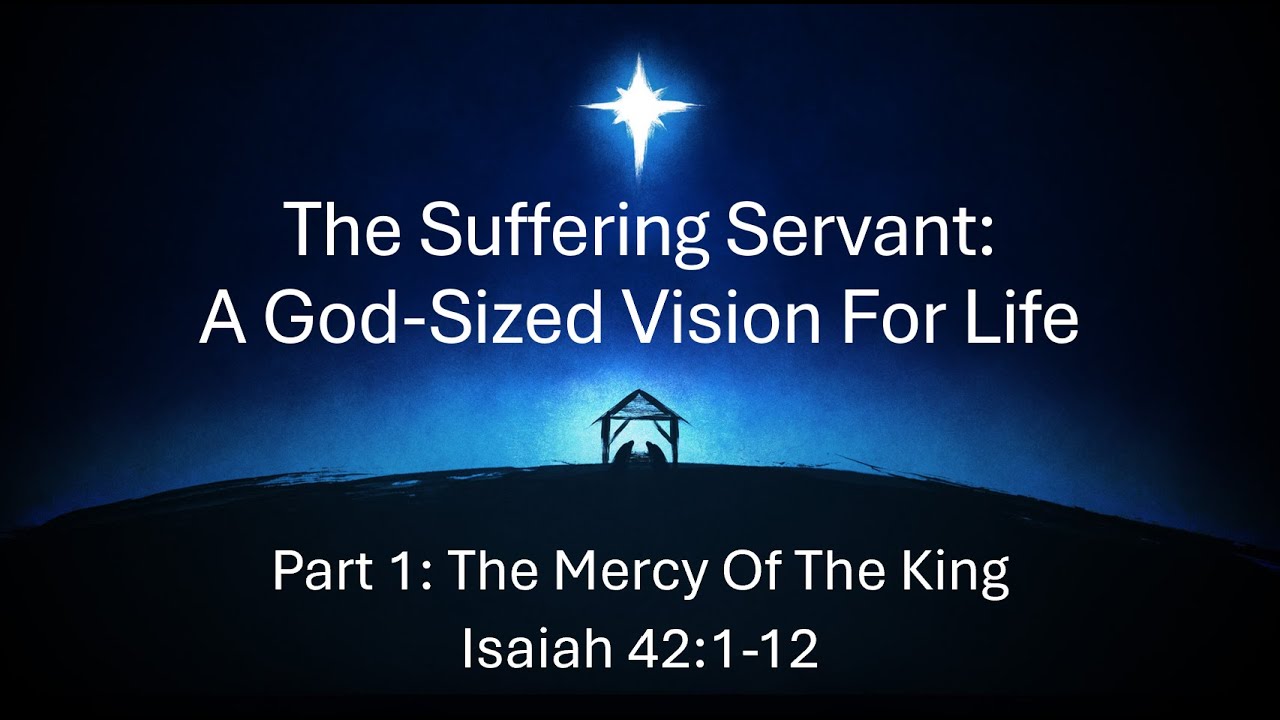 Isaiah 42:1-12 - The Suffering Servant, Part I: The Mercy of the King ...