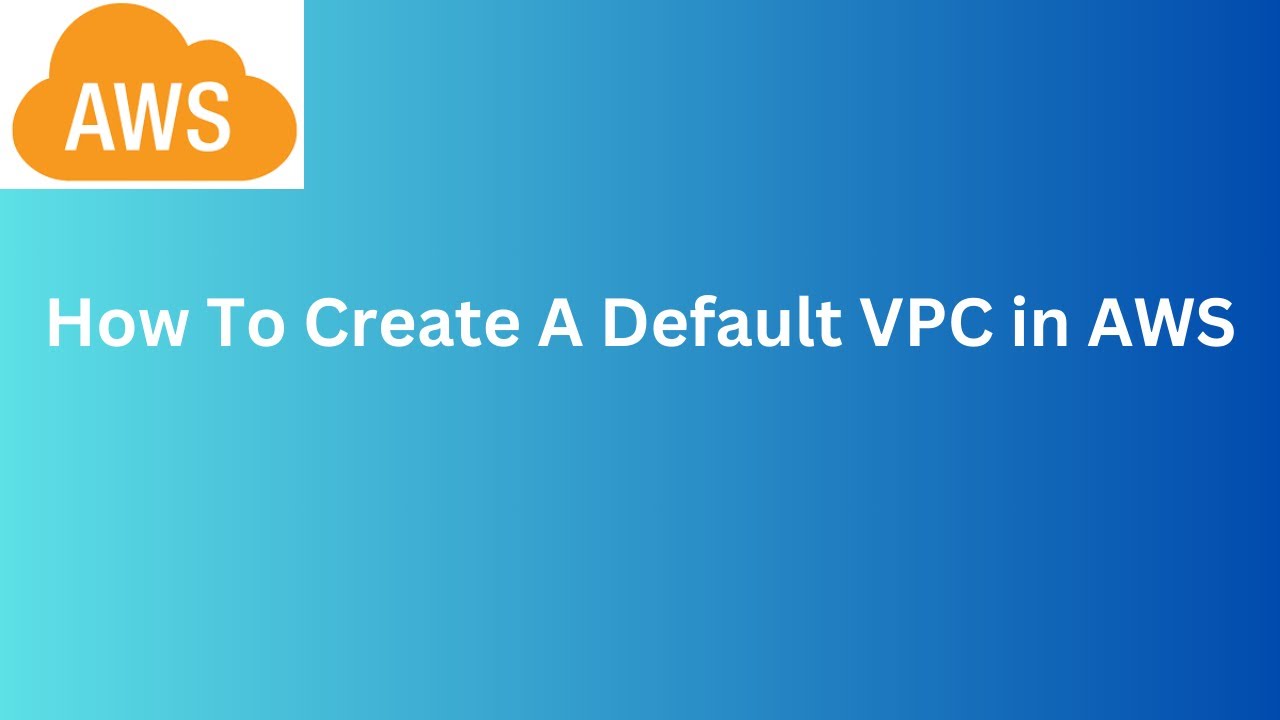 How To Create A Default VPC in AWS - YouTube
