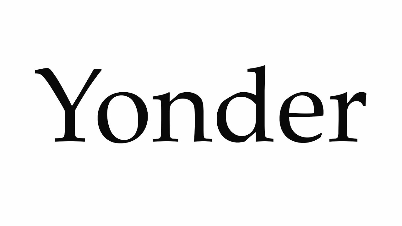 How to Pronounce Yonder - YouTube